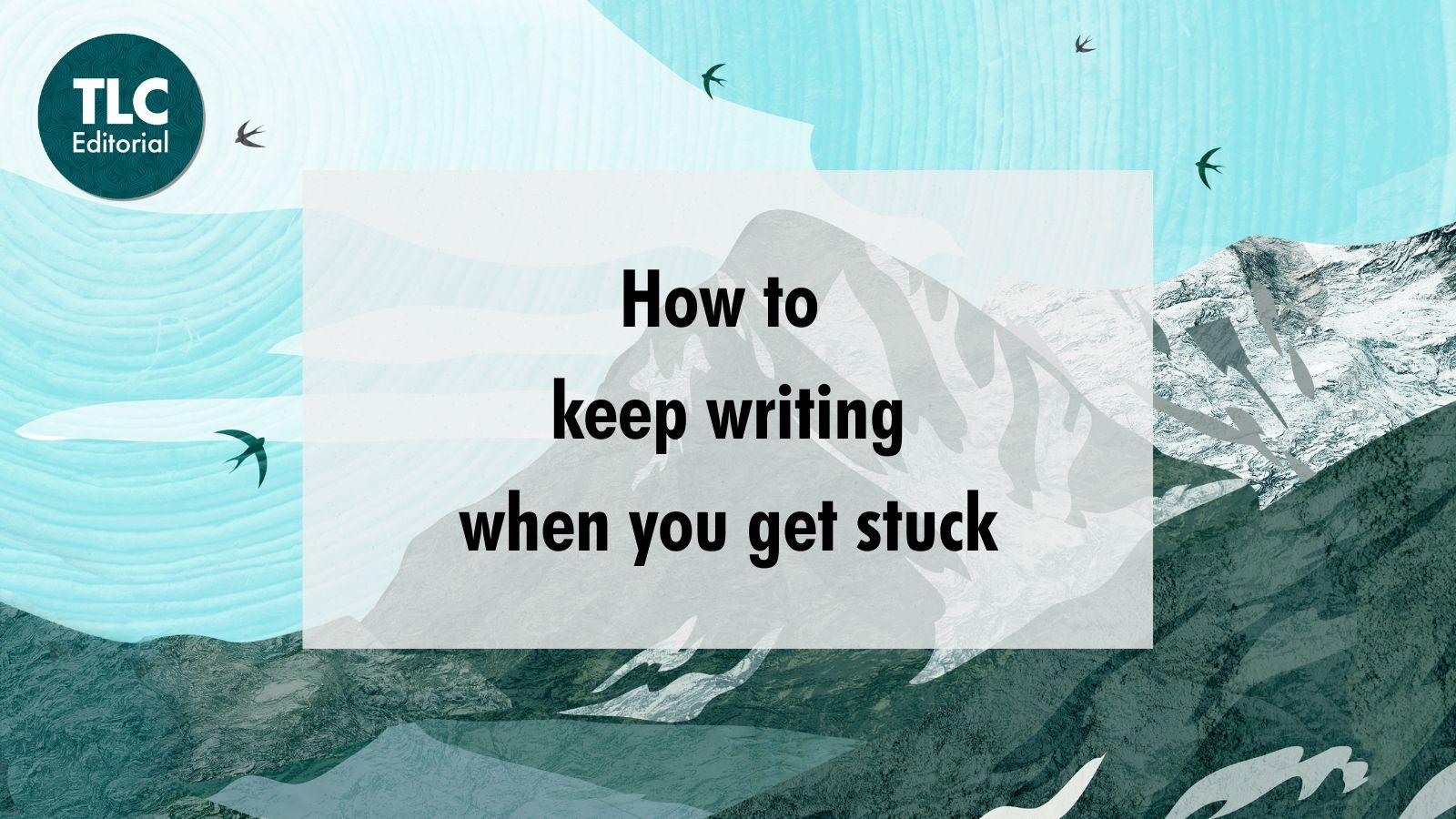 How to keep writing when you get stuck - The Literary Consultancy